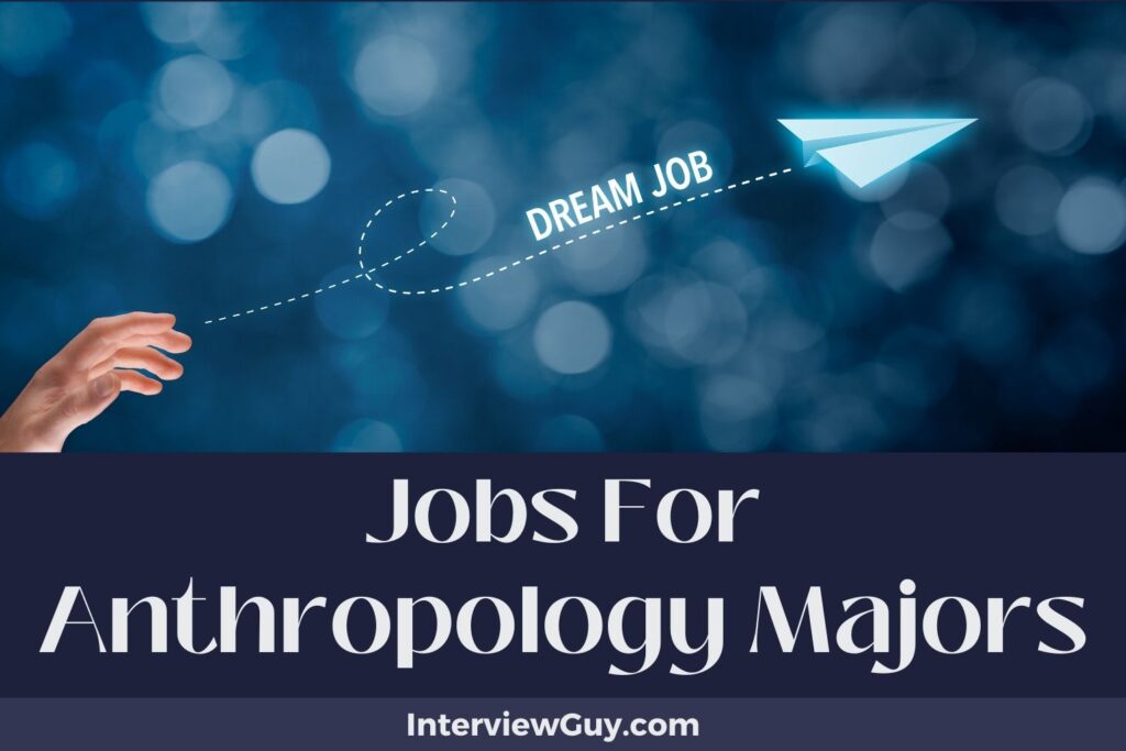 28 Jobs For Anthropology Majors (Unlock Human Mysteries!)