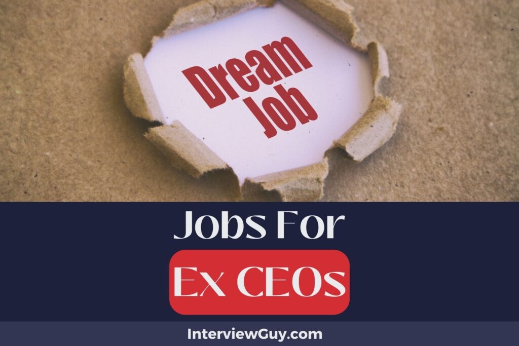 32 Jobs For Ex CEOs (Executive Encore)