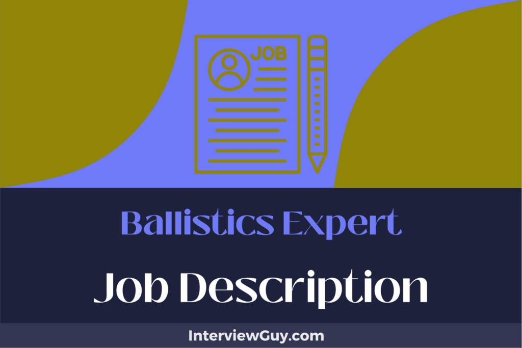 Ballistics Expert Job Description [Updated for 2026]