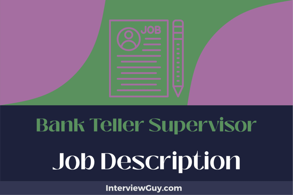 Bank Teller Supervisor Job Description [Updated for 2026]